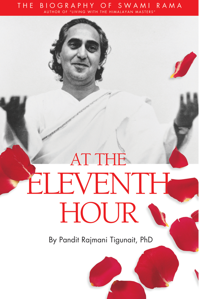 At The Eleventh Hour The Biography Of Swami Rama By Pandit Rajmani at-the-eleventh-hour-the-biography-of-swami-rama-by-pandit-rajmani
