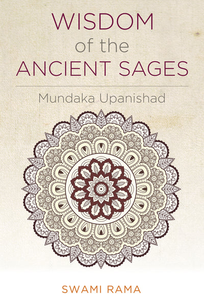 Wisdom of the Ancient Sages: Mundaka Upanishad – Himalayan Institute